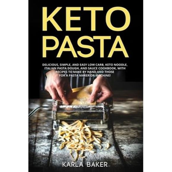 Karla Baker | Other | Keto Pasta Delicious Simple And Easy Low Carb Keto Noodle Italian Pasta ...